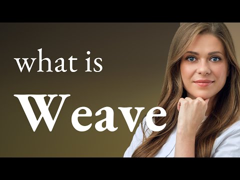 Weave — what is WEAVE meaning