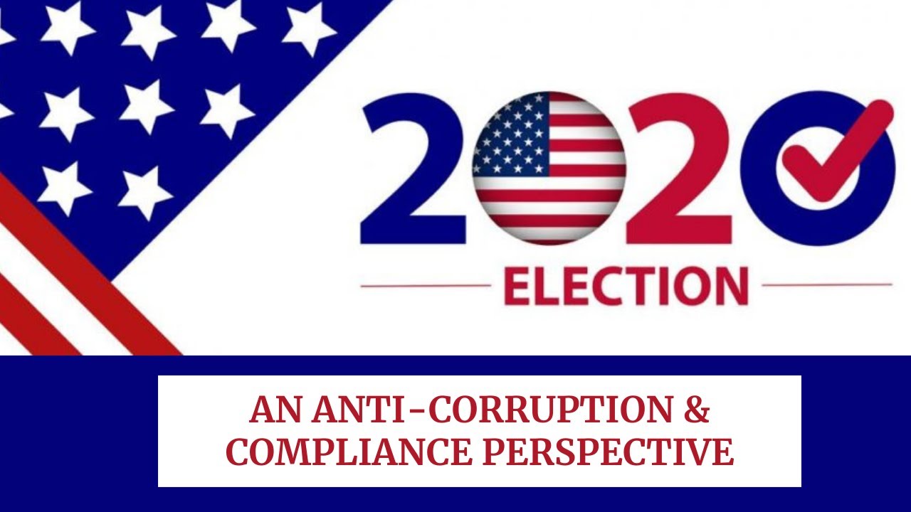 The 2020 Election: An Anti-Corruption & Compliance Perspective