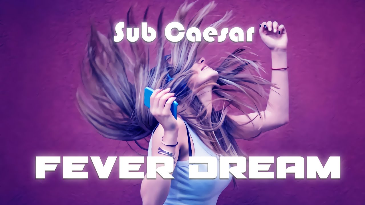 Sub Caesar - Fever Dream