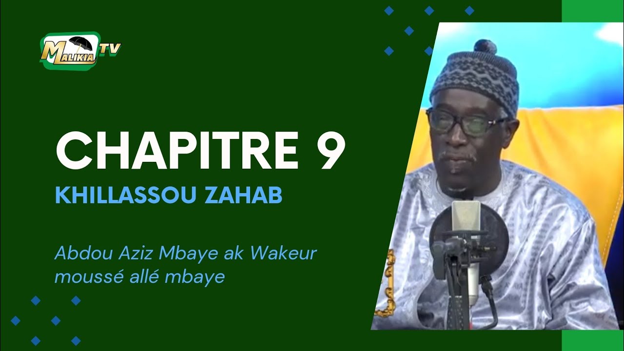 🛑 Khilâssou Zahàb chapitre 9 Par ABdou AZiz MBAYE et Wakeur Moussé Allé Mbaye