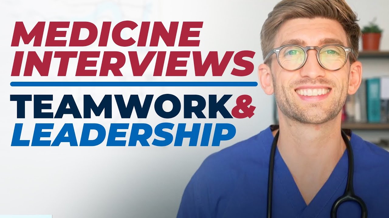 Medicine Interviews: Teamwork & Leadership Questions