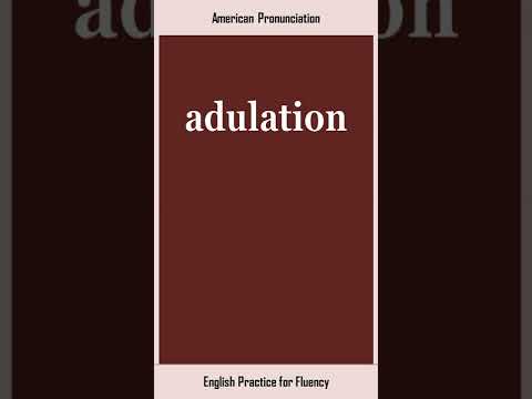 adulation, How to Say or Pronounce ADULATION in American, British English, Pronunciation