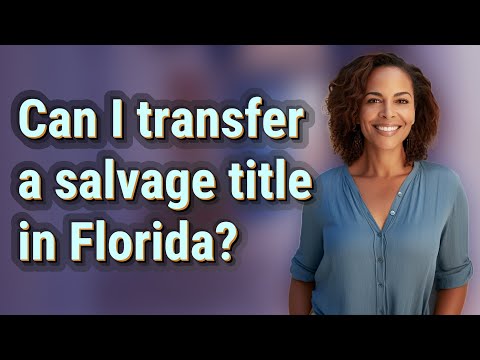 Can I transfer a salvage title in Florida?