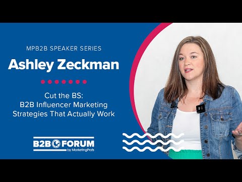 Cut the BS: B2B Influencer Marketing Strategies That Actually Work, with Ashley Zeckman