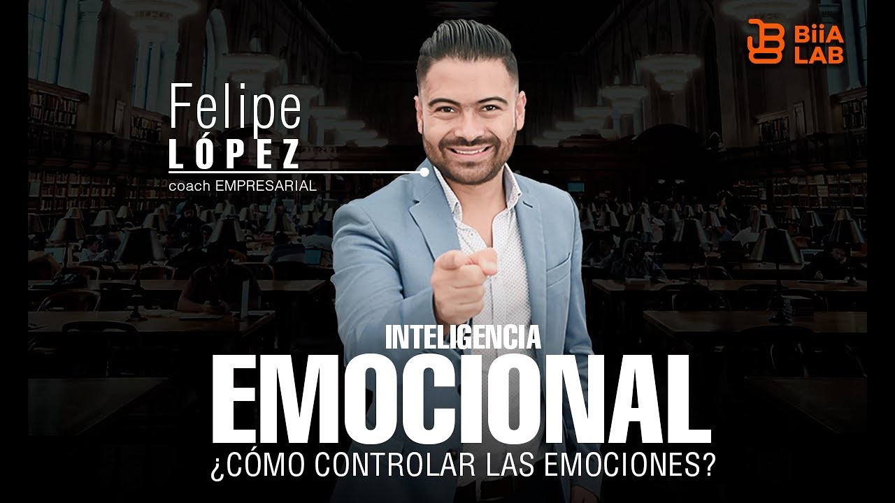 ¿Cómo Controlar Las Emociones -  Felipe López