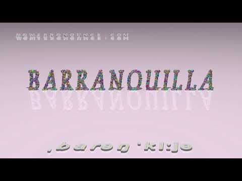 Barranquilla - pronunciation