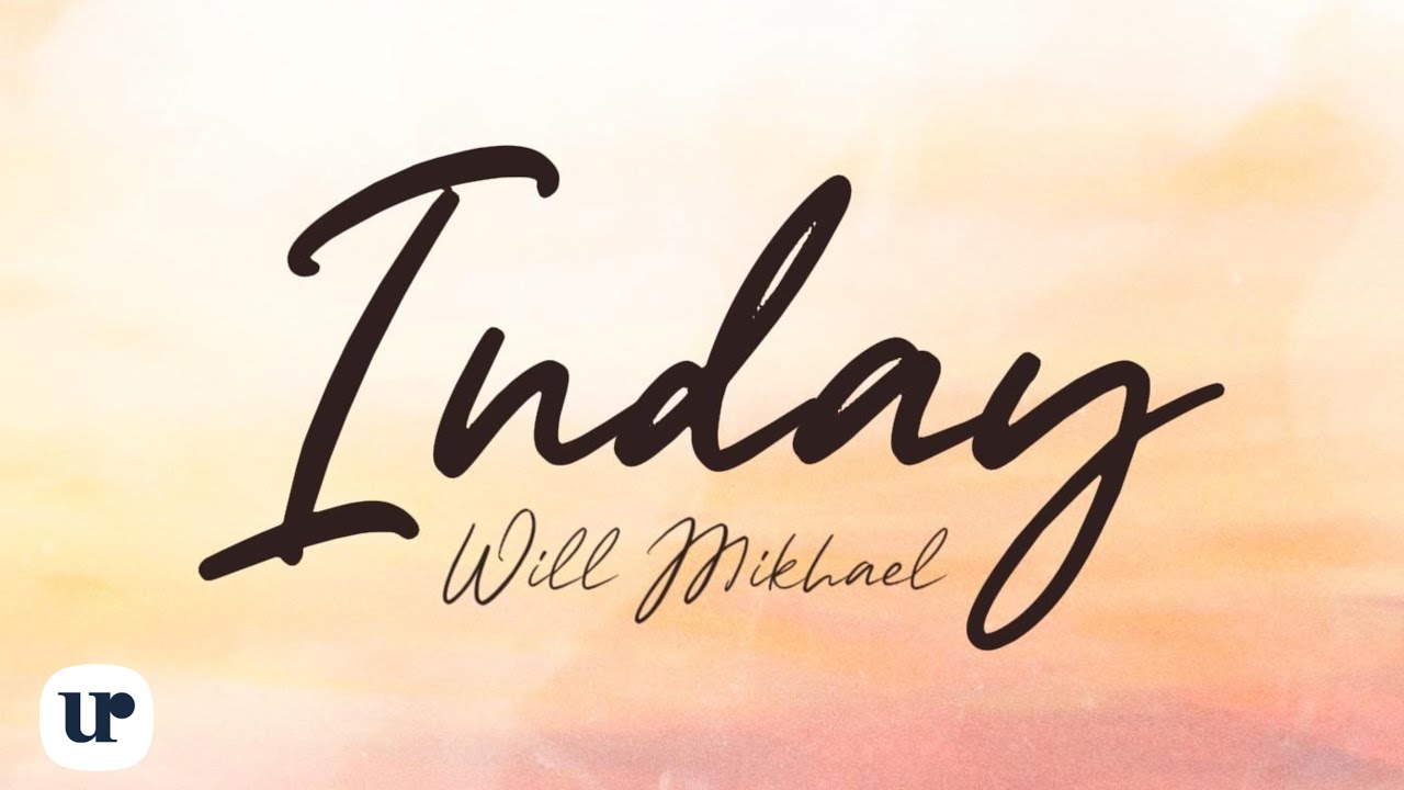 Lyrics & Translations of Inday by Will Mikhael | Popnable