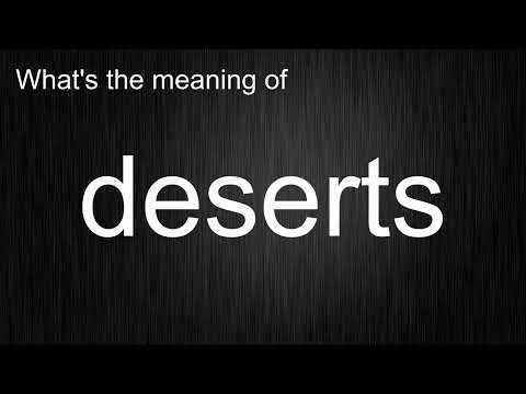 What's the meaning of "deserts", How to pronounce deserts?
