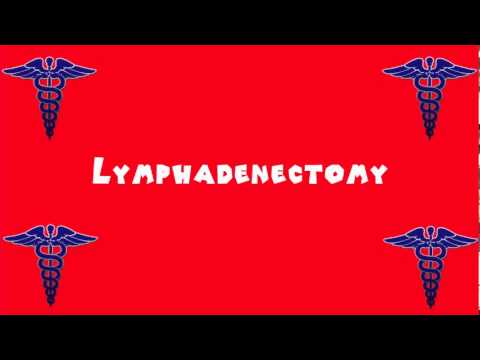 Pronounce Medical Words ― Lymphadenectomy