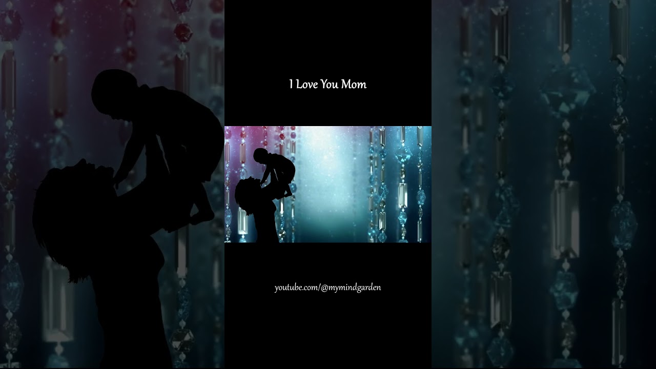 I Love You Mom | A Message to Mom