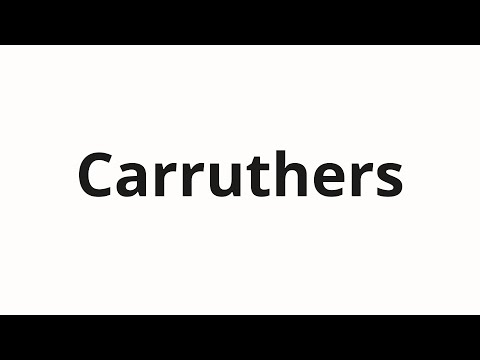 How to pronounce Carruthers