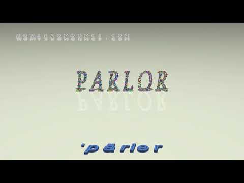 parlor - pronunciation + Examples in sentences and phrases