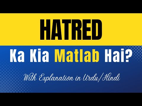 Hatred Meaning in Hindi | 'Hatred Ka Kya Matlab Hota Hai' Hindi/Urdu Explanation Included