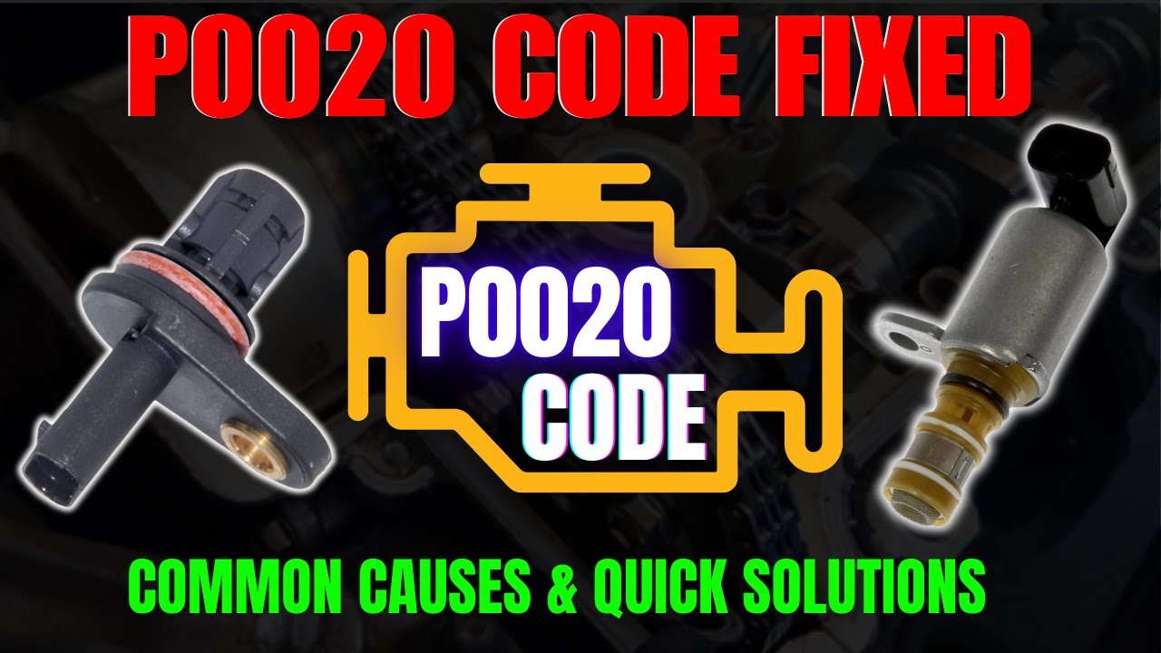 P0020 Code Fixed – Common Causes & Quick Solutions!