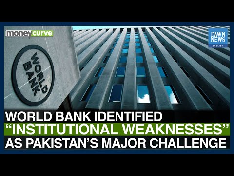 World Bank Identified “Institutional Weaknesses” As Pakistan’s Major Challenge | Dawn News English