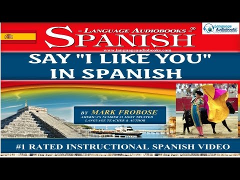 SAY "I LIKE YOU" IN SPANISH