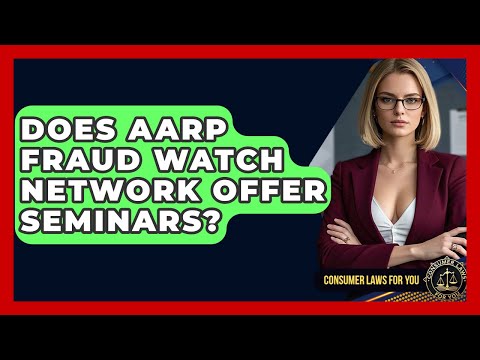 Does AARP Fraud Watch Network Offer Seminars? - Consumer Laws For You