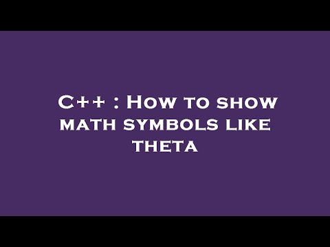 C++ : How to show math symbols like theta