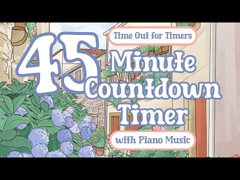 45 Minute SPRINGTIME COURTYARD Countdown Timer with Relaxing Classical Piano Music & Alarm Classroom