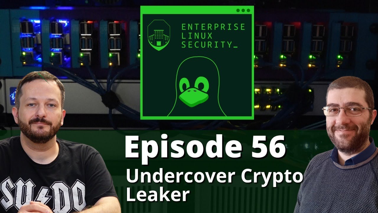 Enterprise Linux Security Episode 56 - Undercover Crypto Leaking