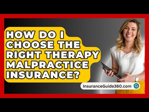 How Do I Choose The Right Therapy Malpractice Insurance? - InsuranceGuide360.com