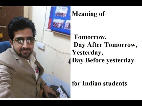 Meaning of Tomorrow, Day After Tomorrow, Yesterday, Day Before yesterday for Indian students