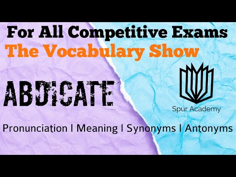 👉🏻"Abdicate"👈🏻 l Pronunciation l Meaning l Synonyms l Antonyms l The Vocabulary Show l Spur Academy