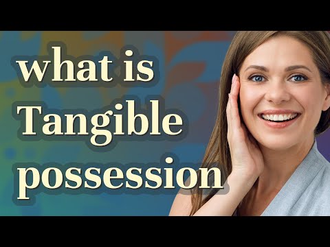 Tangible possession | meaning of Tangible possession