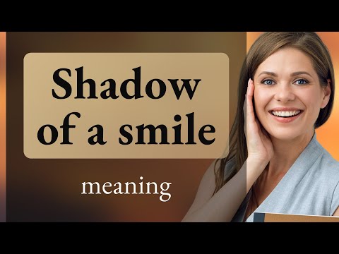 Understanding the Phrase "Shadow of a Smile"