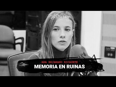 MEMORIA EN RUINAS - Ana Bejarano Ricaurte | @Los Danieles