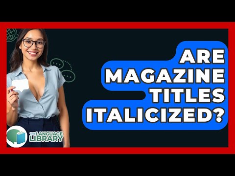Are Magazine Titles Italicized? - The Language Library