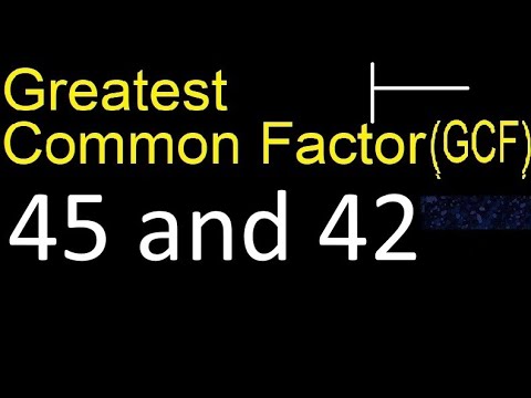 GCF 45 and 42 . greatest common factor . GCF(45 , 42) , How to Find GCF