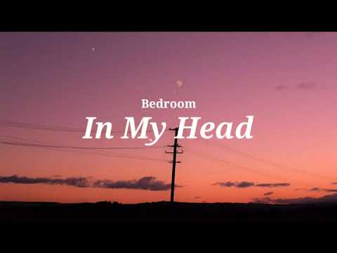 Bedroom - In My Head [lyrics]