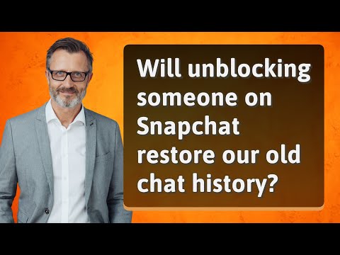 Will unblocking someone on Snapchat restore our old chat history?