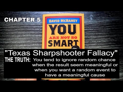 You Are Not So Smart: Chapter 5 What Is the Texas Sharpshooter Fallacy?