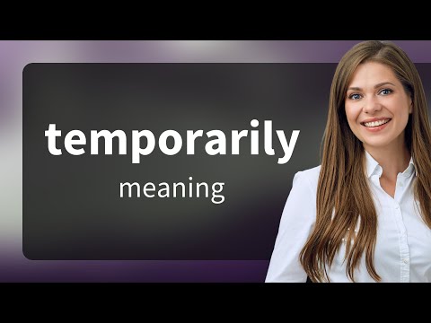 Temporarily | definition of TEMPORARILY