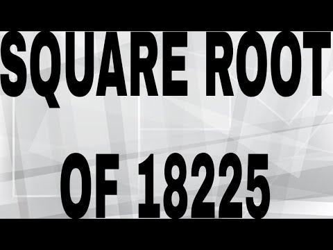 SQUARE ROOT OF 18225