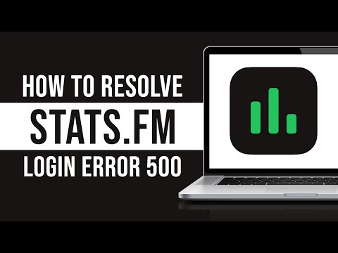 How To Resolve Stats.FM Login Error 500 (Fixed)