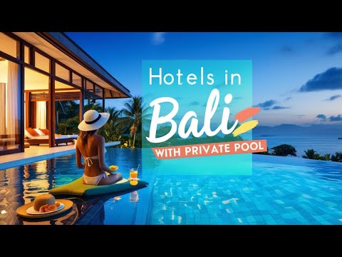 Top 7 Hotels in Bali with Private Pool | Best Bali Villas & Resorts with Private Pools
