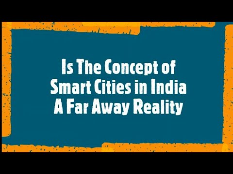 Is The Concept Of Smart Cities In India A Far Away Reality