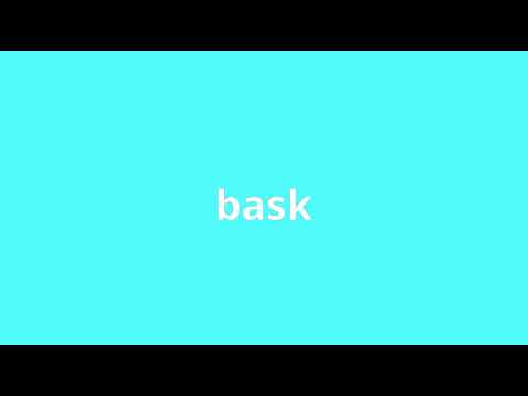 what is the meaning of bask