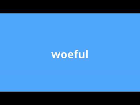 what is the meaning of woeful
