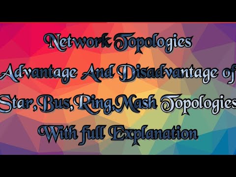 Mash,Star,Bus,ring Topologies| Advantage ,Disadvantage of Network Topologies|with Full Explanation