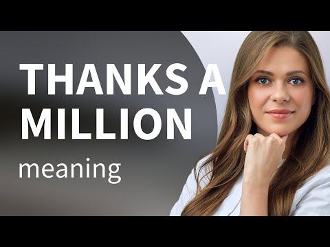Understanding "Thanks a Million": A Deep Dive into Expressive Gratitude