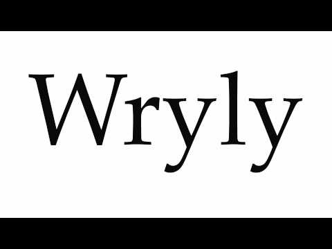 How to Pronounce Wryly