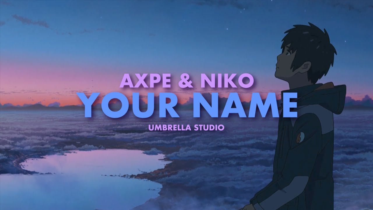 Axpe X Niko - Your Name (prod. axpe)