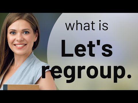 Let's Regroup: Understanding a Common English Phrase