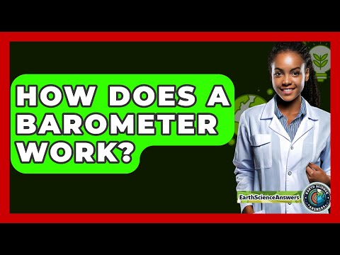How Does a Barometer Work? - Earth Science Answers