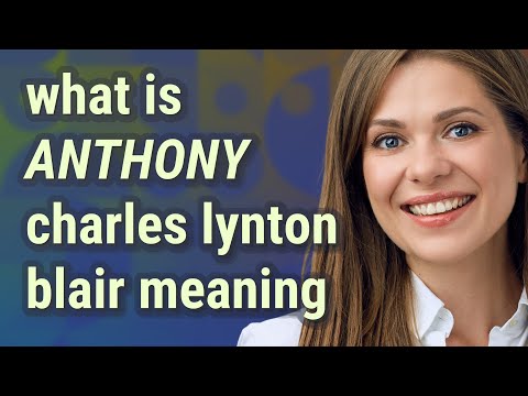 Anthony charles lynton blair | meaning of Anthony charles lynton blair