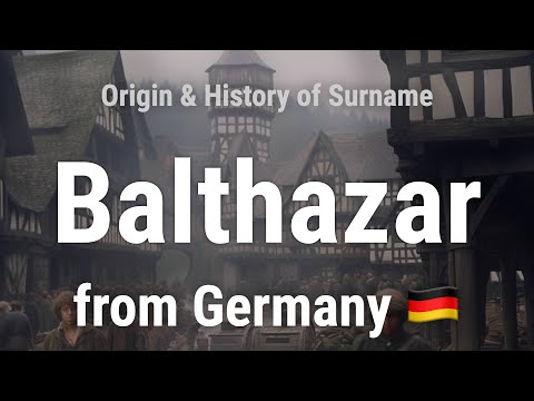 Balthazar from Germany 🇩🇪 - Meaning, Origin, History & Migration Routes of Surname